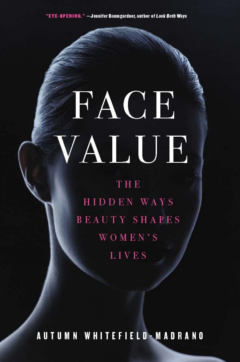 Face Value: The Hidden Ways Beauty Shapes Women’s Lives – The New Inquiry